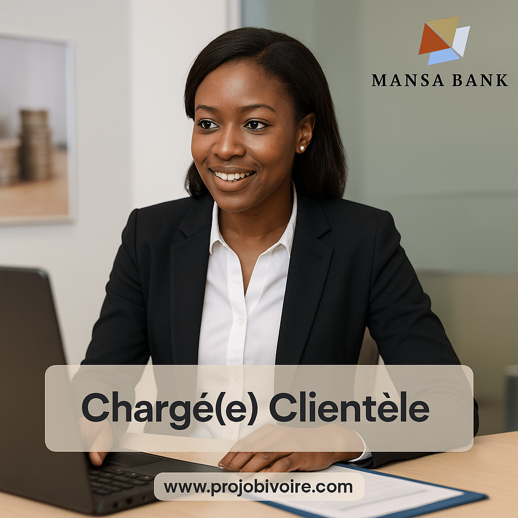 Chargé(e) Clientèle – MANSA BANK | décembre 2025 | Projobivoire