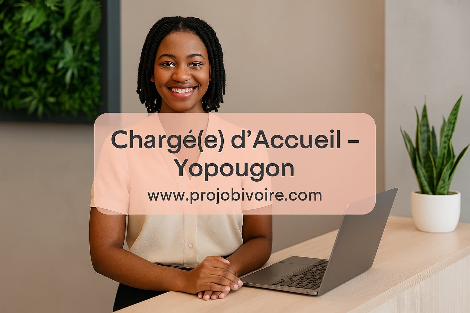 Chargé(e) d’Accueil – Yopougon | février 2026 | Projobivoire