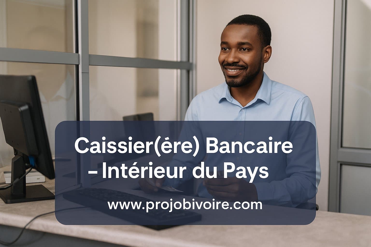 Caissiers Bancaires – Poste à l’intérieur du pays | janvier 2026 ...